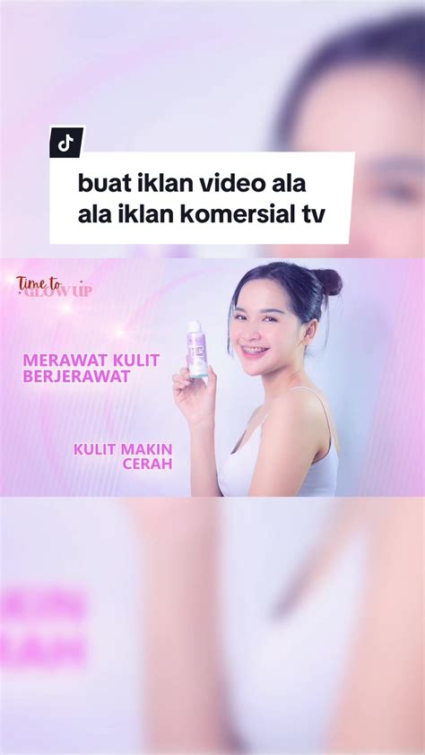 Tips Membuat Iklan Video Skincare Ala Ala Iklan Komersial Di Tv Tiktok