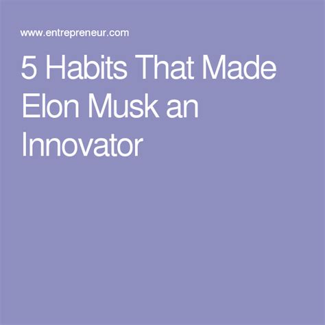 5 Habits That Made Elon Musk An Innovator Elon Musk Habits Innovation