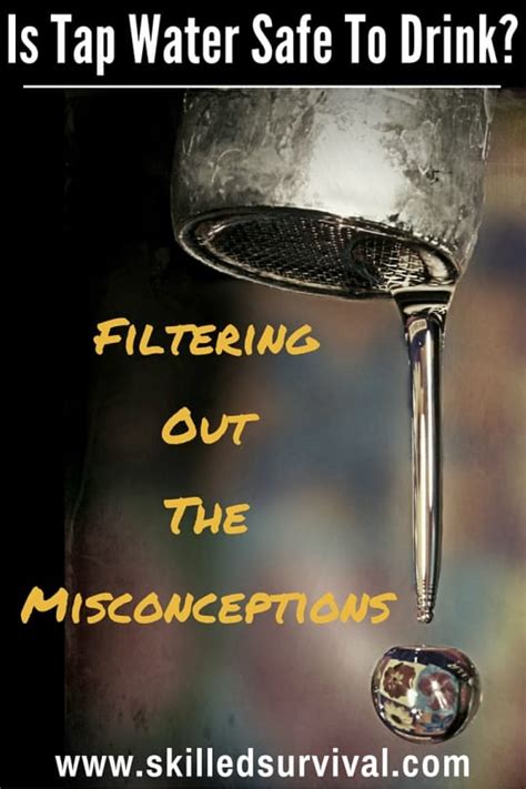 Is Tap Water Safe To Drink The Truth Behind The Lies