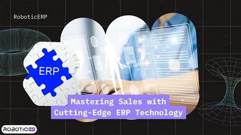 Mastering Sales With Cutting Edge Erp Technology Roboticerp