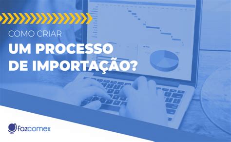 Como Criar Um Processo De Importação