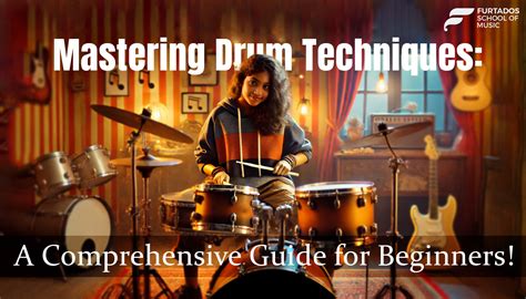 Mastering Drum Techniques A Comprehensive Guide For Beginners
