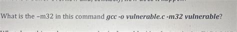Solved What Is The M 32 ﻿in This Command Gcc O