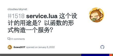 service lua 这个设计的用途是？以函数的形式构造一个服务？ · issue 1518 · cloudwu skynet · github