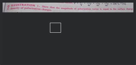 Illustration 1 Show Density Of Polarization Charges Filo