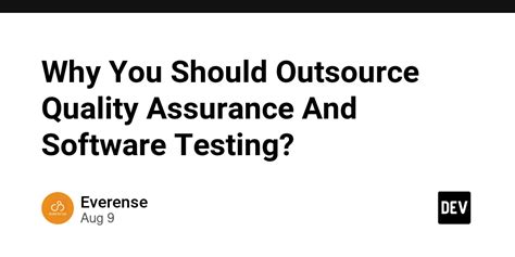 why you should outsource quality assurance and software testing dev