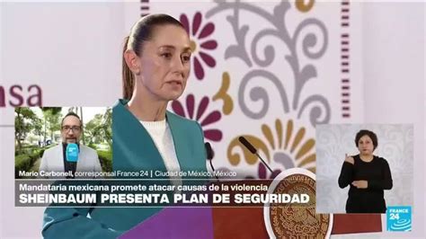 Informe Desde Ciudad De México Sheinbaum Presenta Estrategia De