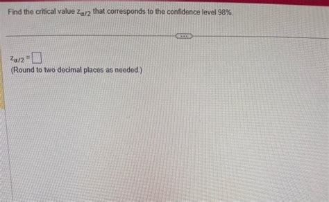 Solved Find The Critical Value Zα2 That Corresponds To The