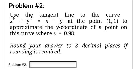 Solved Problem 2 Use The Tangent Line To The Curve Chegg Com