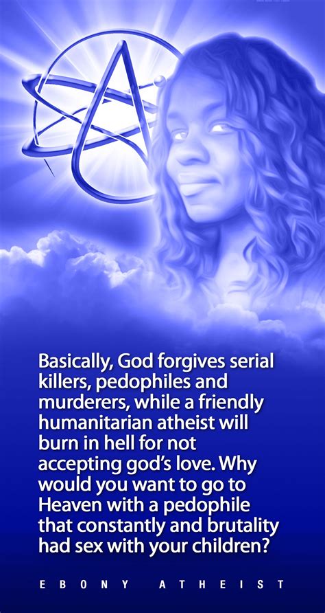Pin By Phil Smith On Ebony Atheist Atheist Beliefs Atheist Quotes God Forgives