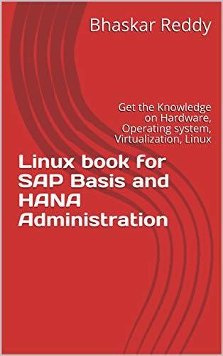 Linux Book For SAP Basis And HANA Administration Get The Knowledge On Hardware Operating