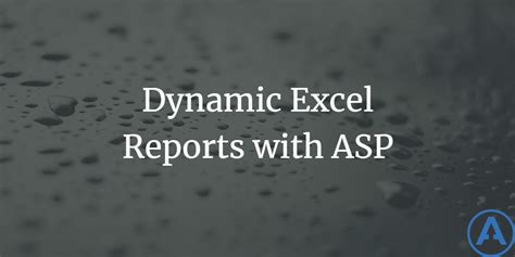 Dynamic Excel Reports With Asp Blog