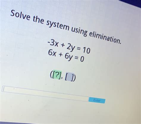 Solved Solve The System Using Elimination 3x2y10 6x6y0