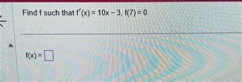 Solved Find F Such That F X 10x 3 F 7 0 F X Chegg Com