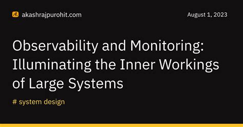 Observability And Monitoring Illuminating The Inner Workings Of Large