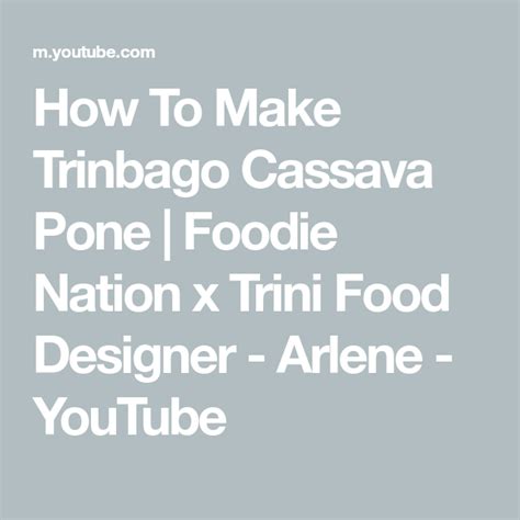 How To Make Trinbago Cassava Pone Foodie Nation X Trini Food Designer