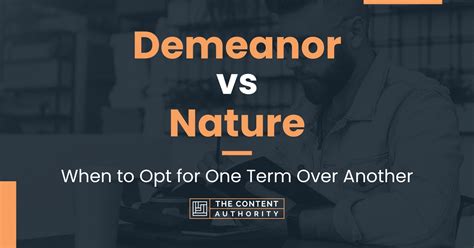 Demeanor Vs Nature When To Opt For One Term Over Another