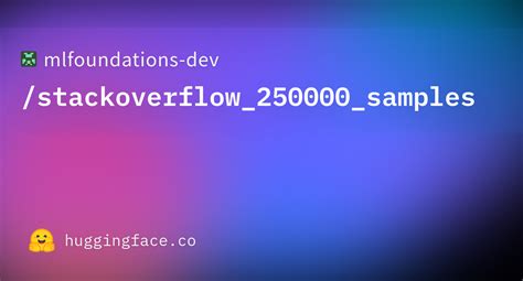 Mlfoundations Devstackoverflow250000samples · Datasets At Hugging Face