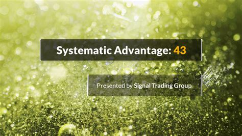 Systematic Advantage 43 Signal Trading Group