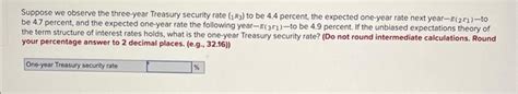 Solved Suppose We Observe The Three Year Treasury Security Chegg Com