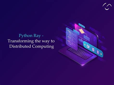 Python Ray Transforming Distributed Computing