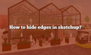 How To Hide Edges In Sketchup