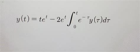 Solved Y T Tet−2et∫0te−τy τ Dτ