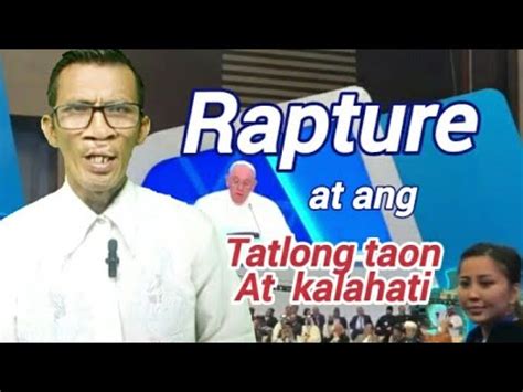 RAPTURE At Ang 3 1 2 Years Na Magaganap Ptr Lino Mercado YouTube