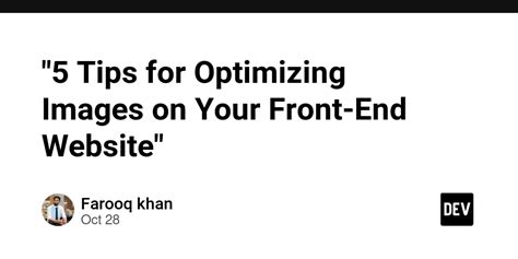 5 tips for optimizing images on your front end website dev community