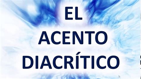 El Acento Diacrítico Ejemplos Descripción Completa Learn Spanish