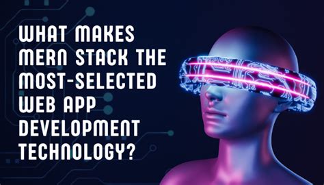 What Makes Mern Stack The Most Selected Web App Development Technology By Rlogical Techsoft