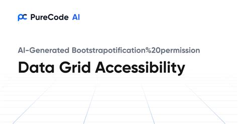 Build Great Bootstrapotification20permission Data Grid Accessibility