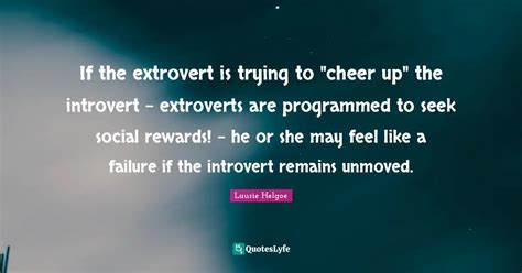 If The Extrovert Is Trying To Cheer Up The Introvert Extroverts Ar