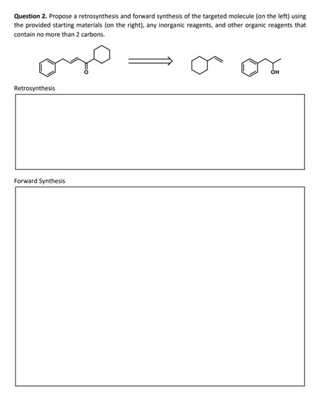 Solved Question 2 Propose A Retrosynthesis And Forward