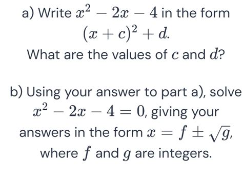Solved Write X2 2x 4 In The Form Xc2d What Are The Values Of C