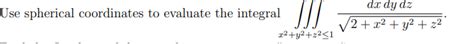Solved Dx Dy Dz Use Spherical Coordinates To Evaluate The