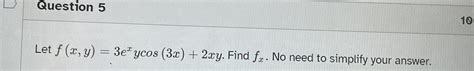 Solved Question 5Let F X Y 3exycos 3x 2xy Find Fx No Chegg Com