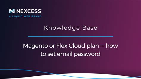 Magento Or Flex Cloud Plan — How To Set Email Password Nexcess