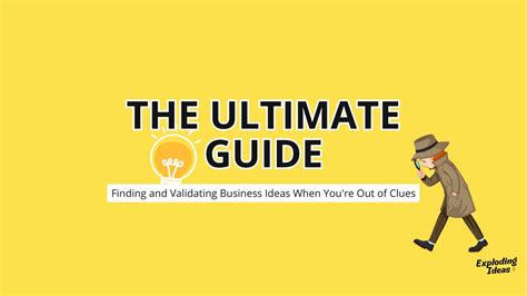 The Ultimate Guide Finding And Validating Business Ideas When Youre Out Of Clues