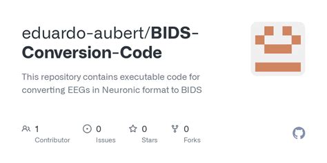 Github Eduardo Aubert Bids Conversion Code This Repository Contains