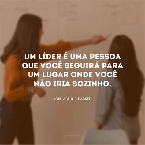 40 Frases De Líderes Para Inspirar Quem Tem O Dom Da Influência Positiva