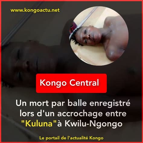 Kongo Central Un Kuluna Tué Par Balles à Kwilu Ngongo Kongoactu