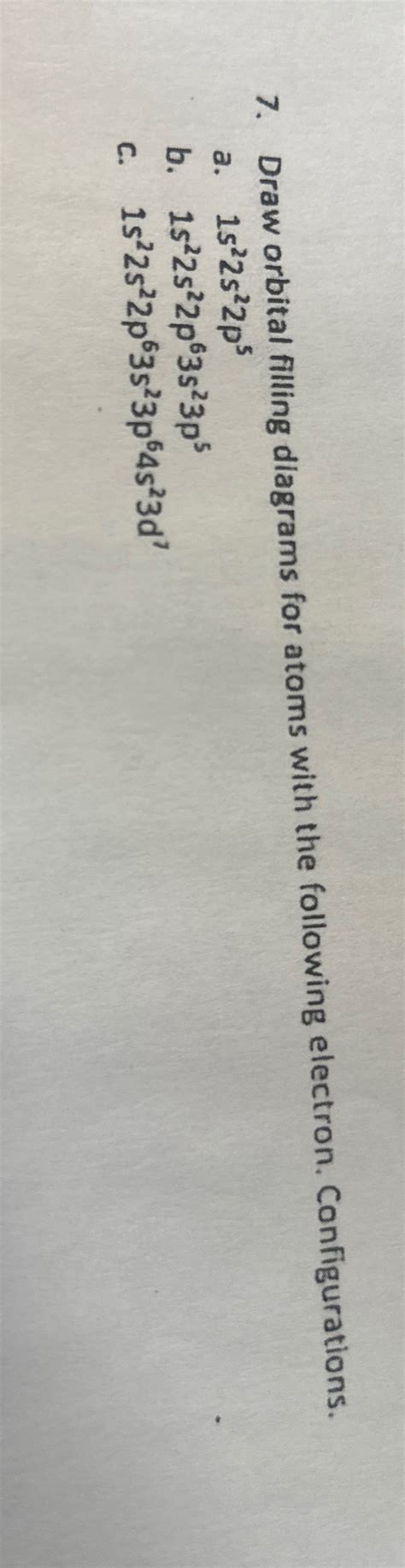 Solved Draw Orbital Filling Diagrams For Atoms With The