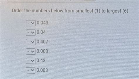 Solved Order The Numbers Below From Smallest To Largest Chegg