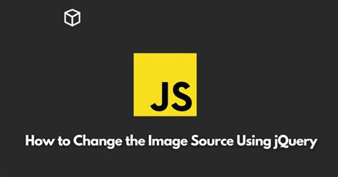 How To Change The Image Source Using Jquery Programming Cube