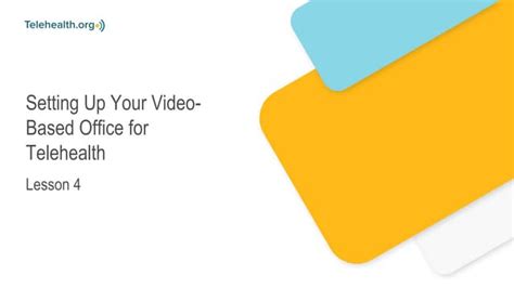 Lesson 4 Setting Up Your Video Based Office For Telehealthpptx