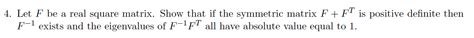 Solved 4 Let F Be A Real Square Matrix Show That If The
