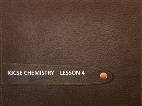 Igcse Chemistry Unit 1 Physical Chemistry Lesson 4 Pptx Chemistry Science
