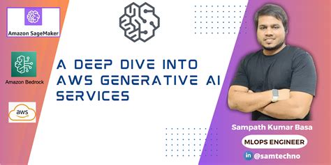 A Deep Dive Into Aws Generative Ai Services By Sampathkumarbasa Medium