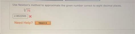 Solved Use Newton S Method To Approximate The Given Number Chegg Com